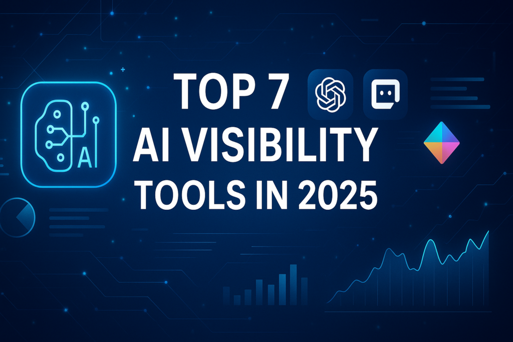 Top 7 AI Visibility Tools to Watch in 2025
